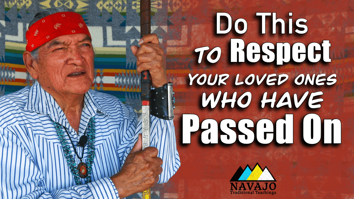 Navajo Teachings: Honor Those Who Have Passed On – Navajo Traditional ...